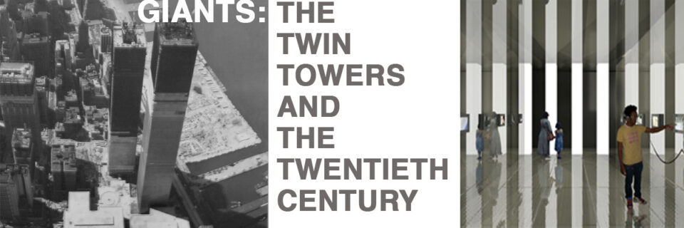 Giants: The Twin Towers | The Skyscraper Museum