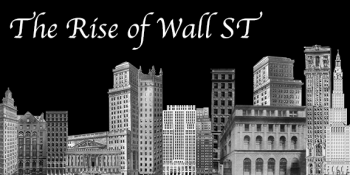 The Rise of Wall Street - The Skyscraper Museum