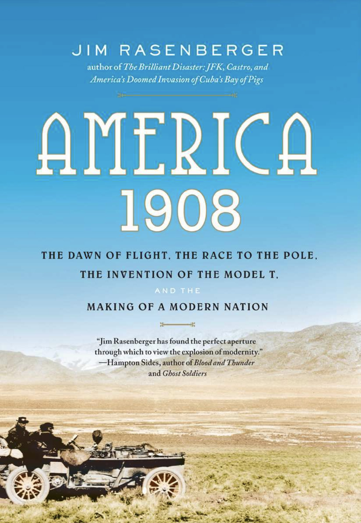 America, 1908: the Dawn of Flight, the Race to the Pole, the invention ...