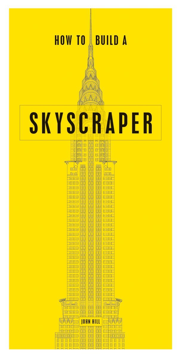 How to Build a Skyscraper - The Skyscraper Museum