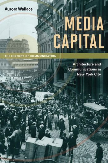 Media Capital: Architecture and Communications in New York City - The ...