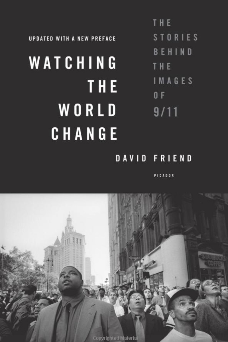 Watching the World Change: The Stories Behind the Images of 9/11 - The ...