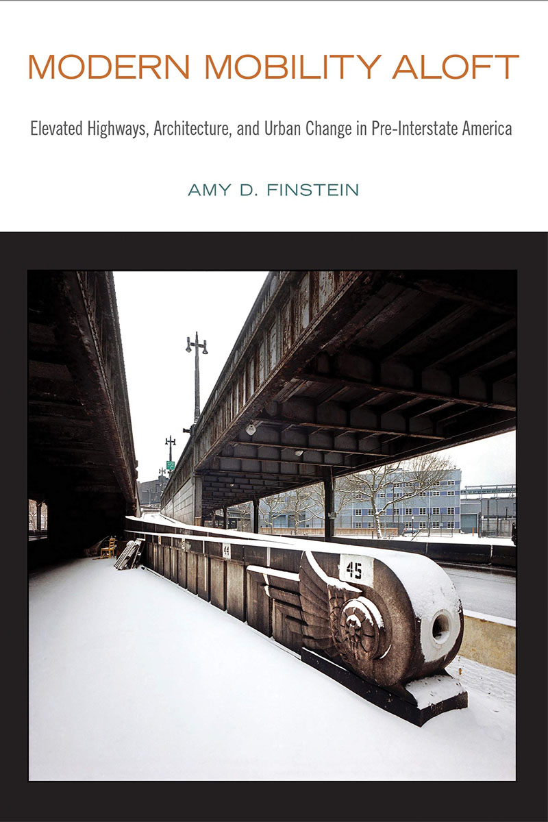 Modern Mobility Aloft: Elevated Highways, Architecture, and Urban ...