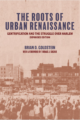 The Roots of Urban Renaissance - The Skyscraper Museum
