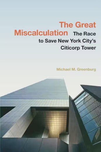 The Great Miscalculation: The Race to Save New York City’s Citicorp ...